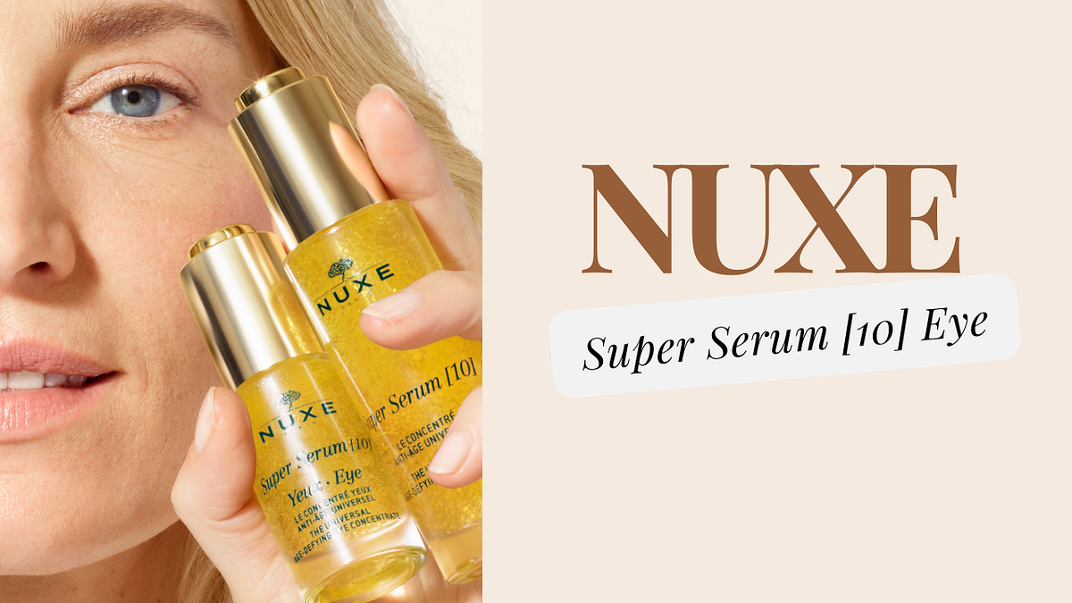 A Revolution To Your Eye Care — The Nuxe Super Serum [10] Eye | THREAD by ZALORA