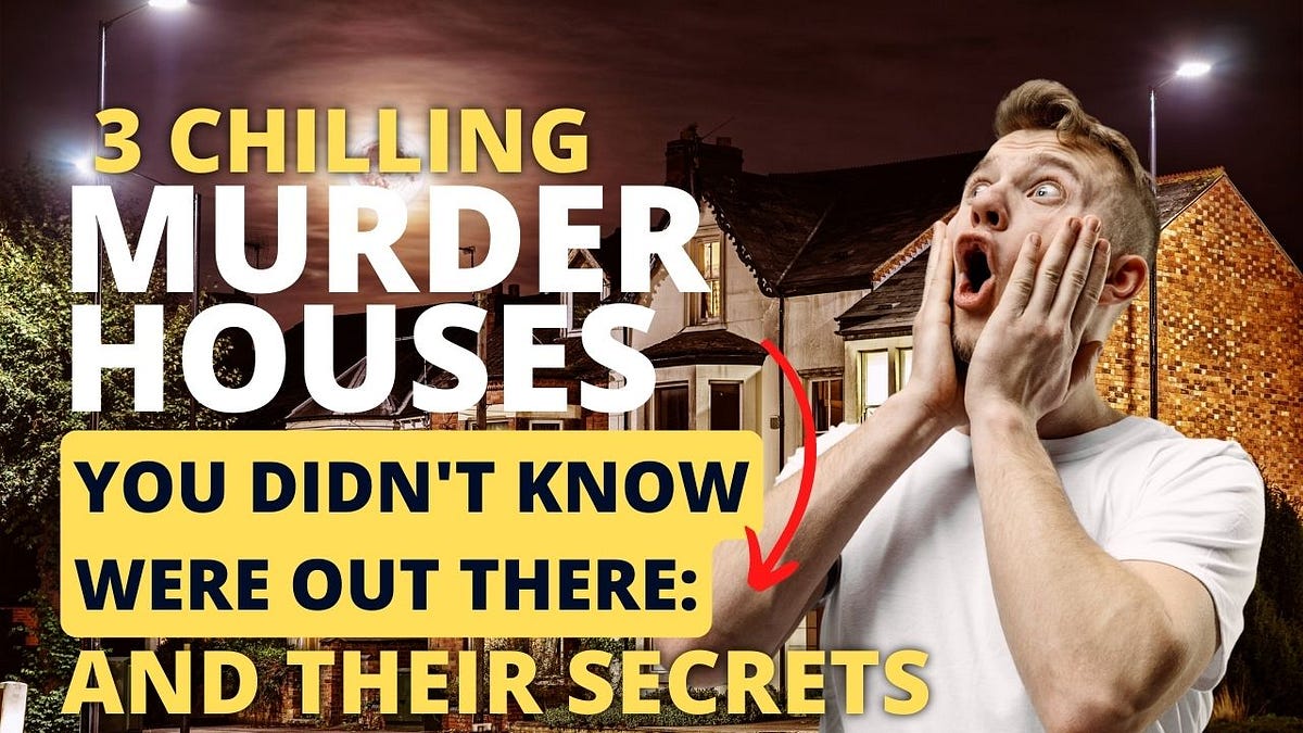 3 Chilling Murder Houses You Didn’t Know Were Out There: And their ...