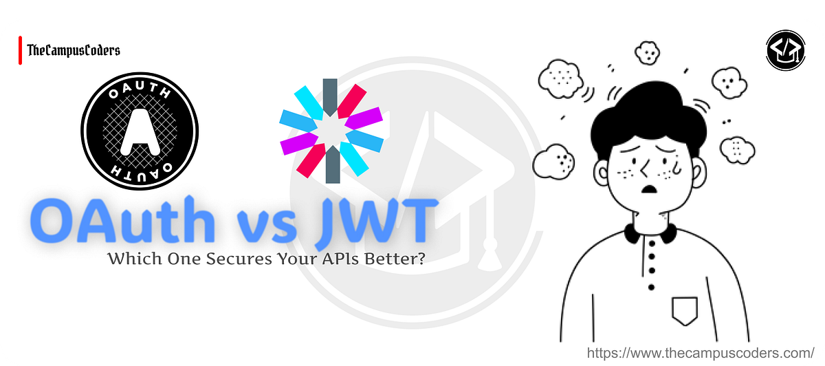 OAuth vs JWT: Which One Secures Your APIs Better? | by Deepak Kumar ...