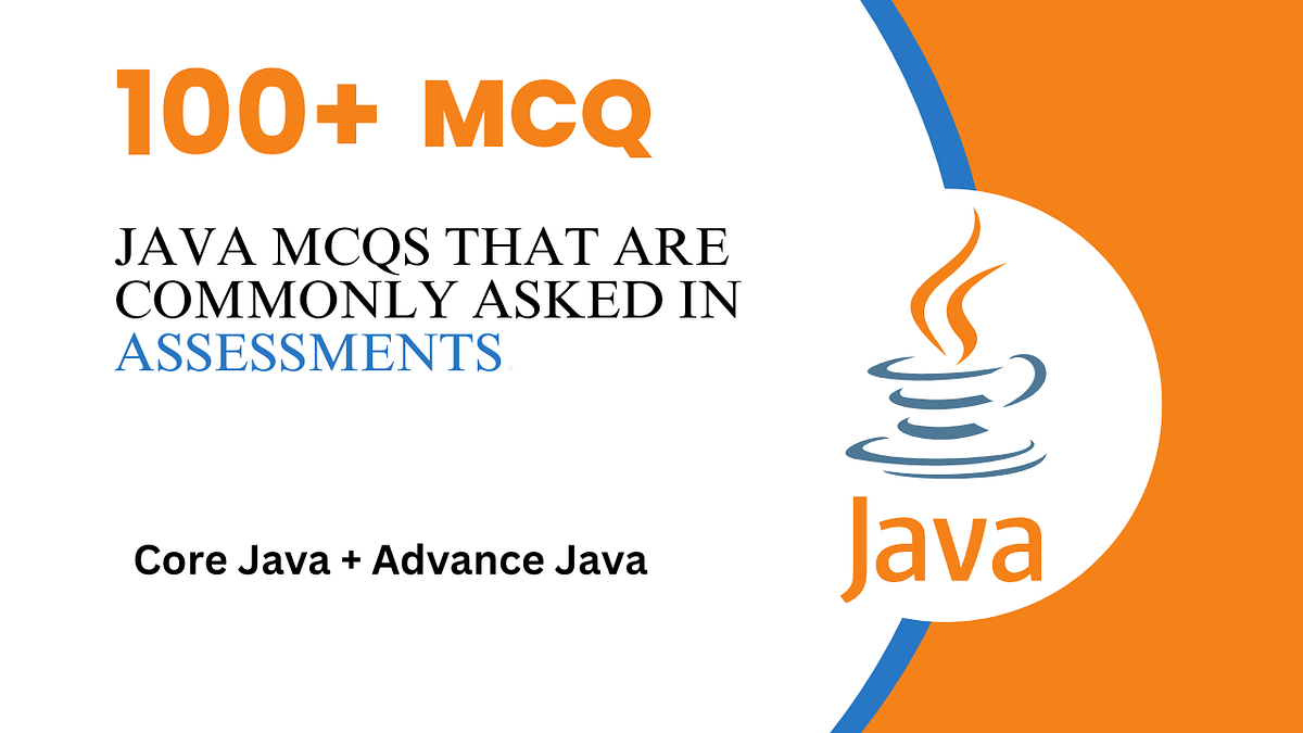 100+ Java MCQs that are commonly asked in assessments. | by Shailendra ...