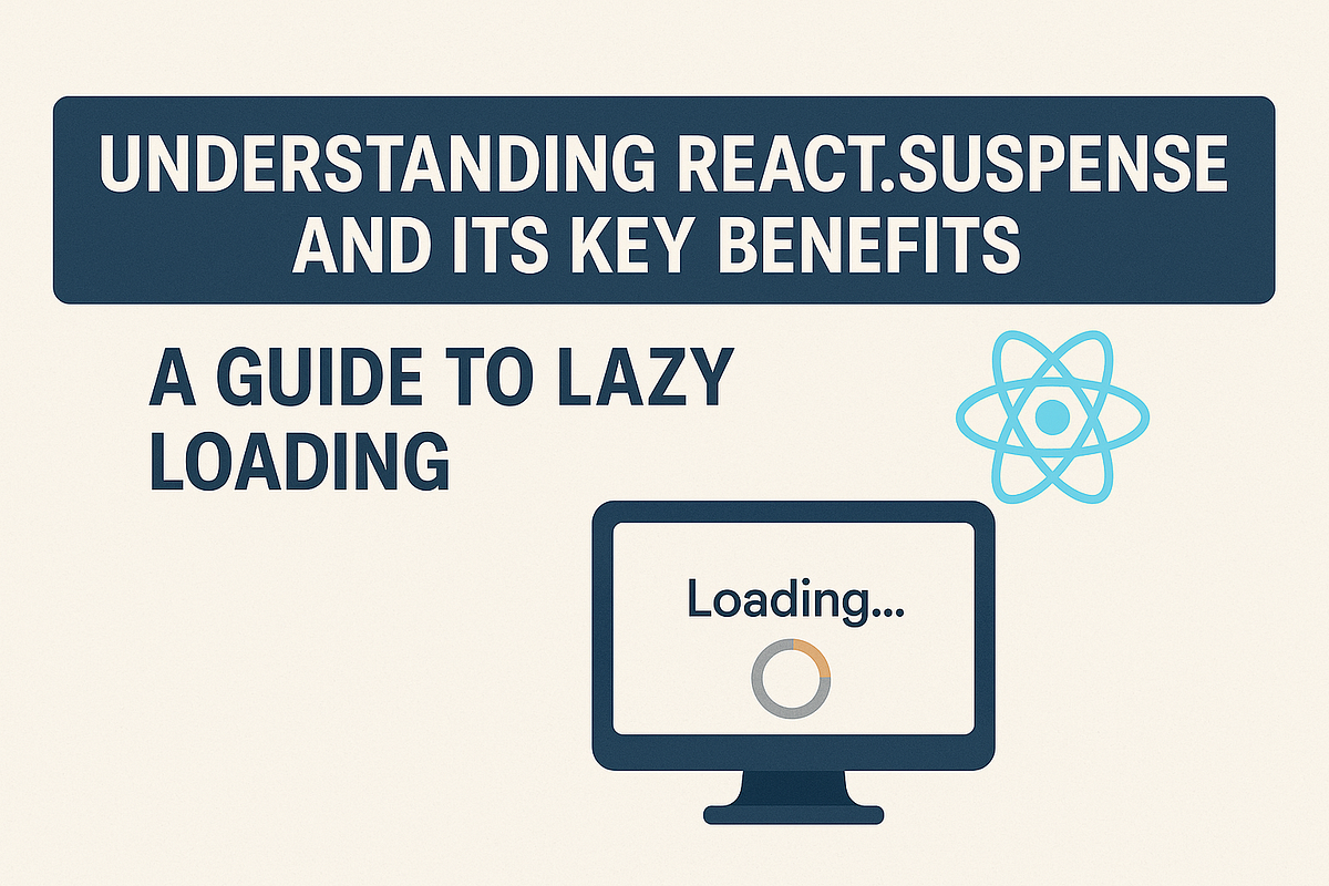 Understanding React.Suspense and Its Key Benefits: A Guide to Lazy Loading | by vivek | Medium
