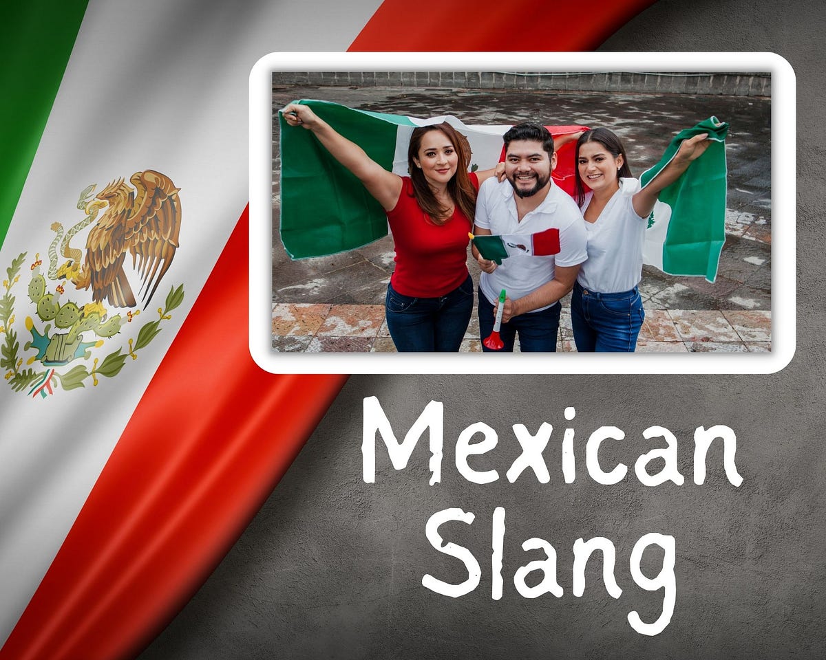 A Journey In Mexican Slang Expressions 😳 | by Gary L Ellis ...