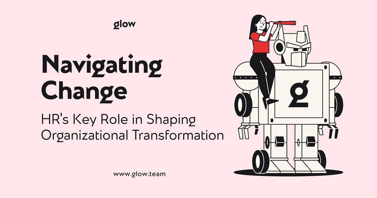 HR’s Key Role in Shaping the Organizational Transformation | Glow ...