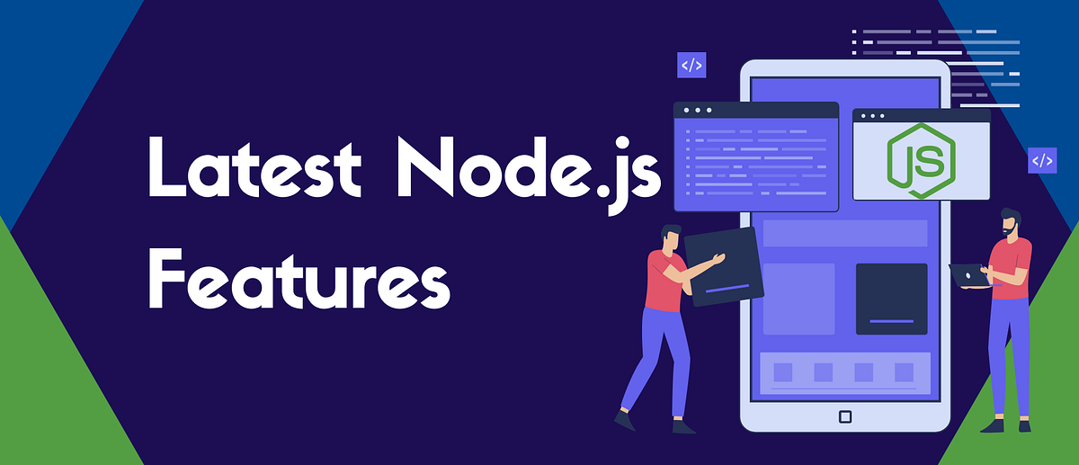 Exploring the Latest Node.js Features: A Deep Dive into the Newest ...