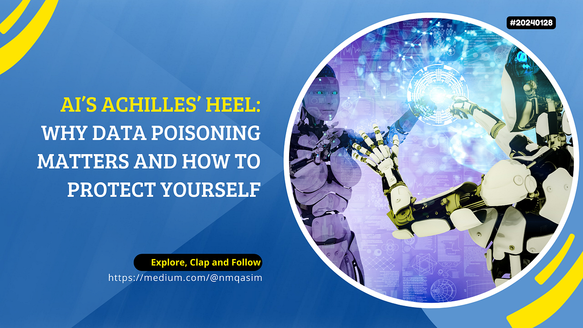 AI’s Achilles’ Heel: Why Data Poisoning Matters and How to Protect ...