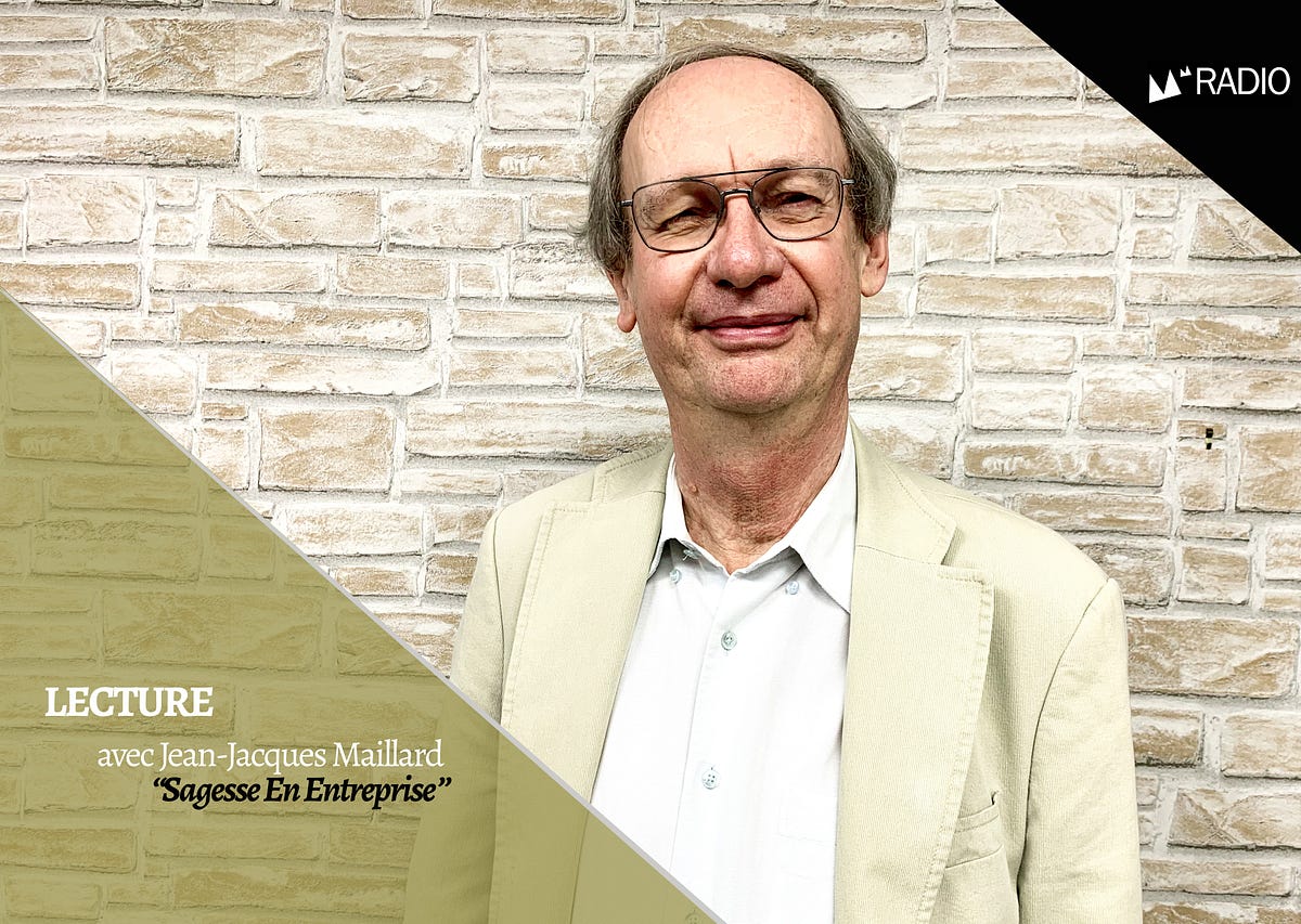 MM RADIO : LECTURE AVEC JEAN-JACQUES MAILLARD — “SAGESSE EN ENTREPRISE ...