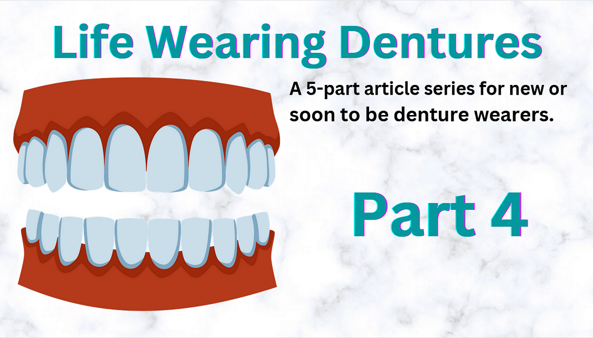Finally Getting Your Dentures and Getting Used to Wearing them! | by ...