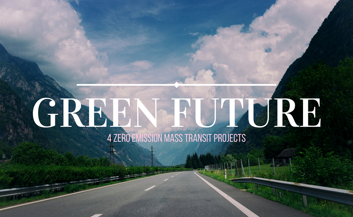 Green Future: 4 Zero Emission Mass Transit Projects | by Enomad | Age ...