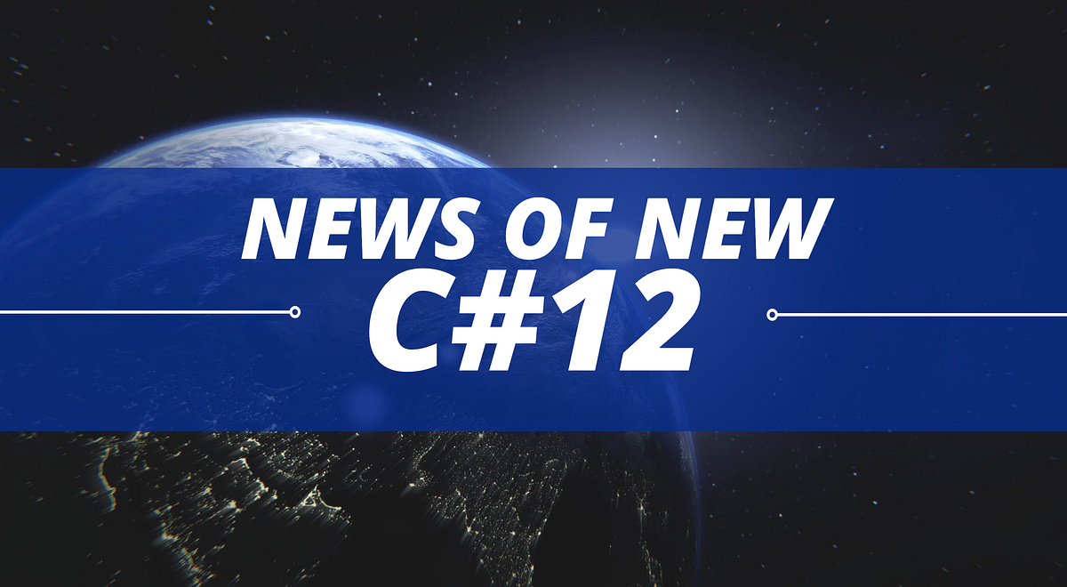 Unlocking the Power of the New C#12: 4 Innovative Ways for Everyday ...