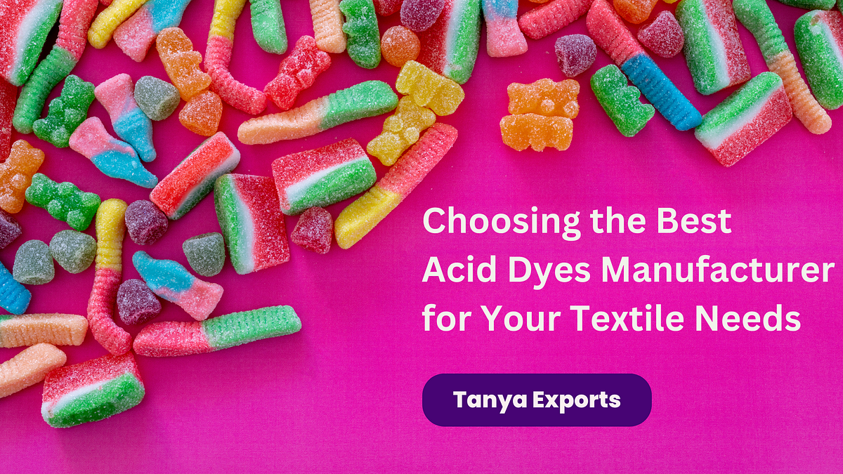 Choosing the Best Acid Dyes Manufacturer for Your Textile Needs | by ...