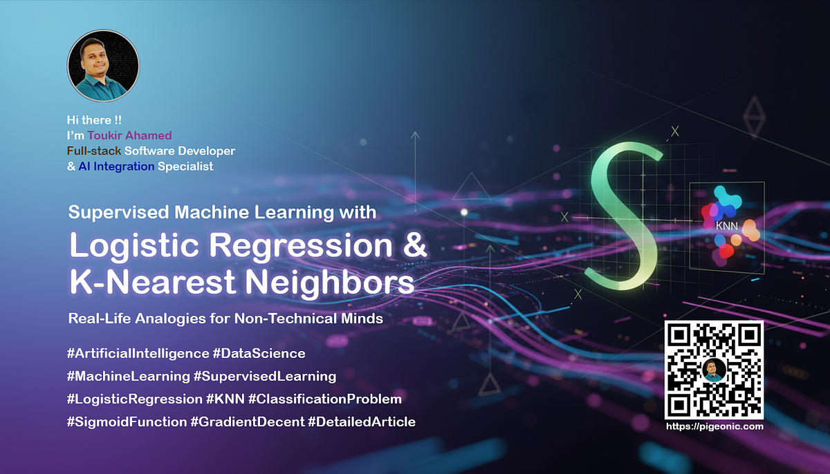 Understanding Supervised Machine Learning with Logistic Regression & K-Nearest Neighbors: Real ...