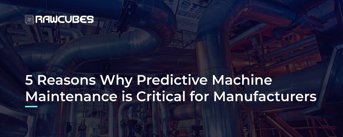 5 Reasons Why Predictive Machine Maintenance is a Critical Pillar of ...