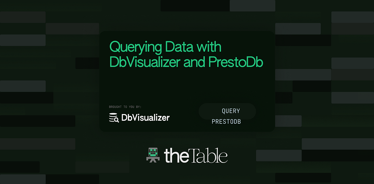 Querying Data with DbVisualizer and PrestoDb | The Table — Databases and SQL