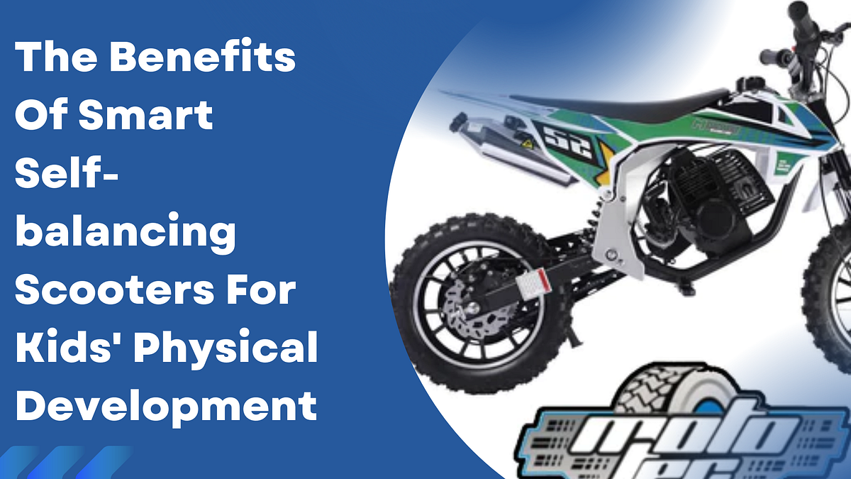 The Benefits Of Smart Self-balancing Scooters For Kids’ Physical ...