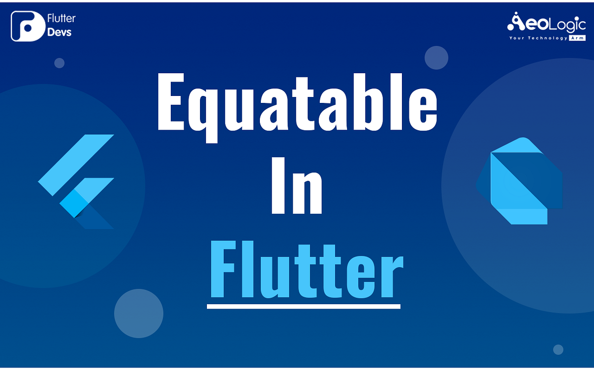 Equatable In Flutter The Equatable Is Used To Simplify The… By