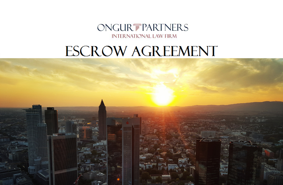 Escrow Agreement | Ongur & Partners | by Ongur Partners | Medium