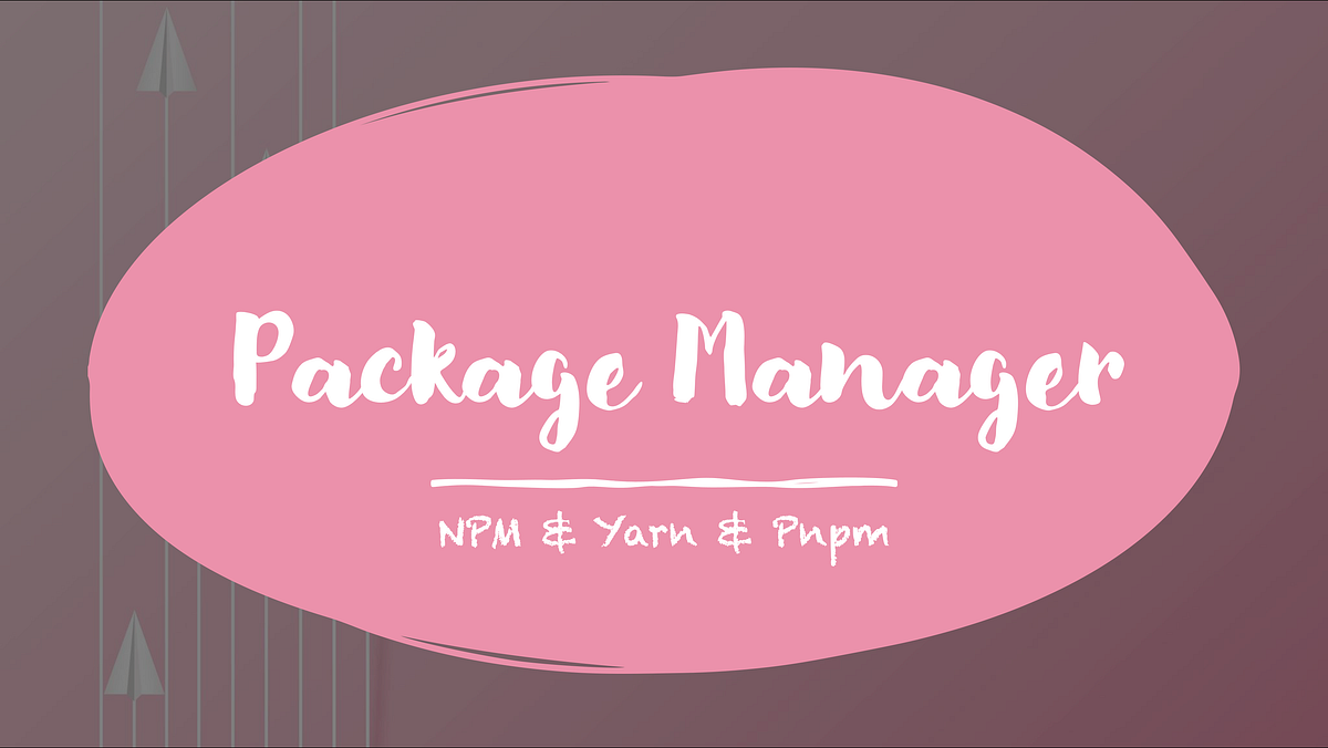 Package Manager. NPM & Yarn & Pnpm | by Abhishek Kovuri | Towards Dev