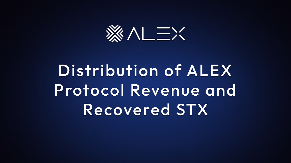 Distribution of ALEX Protocol Revenue and Recovered STX | by alexGo.btc ...