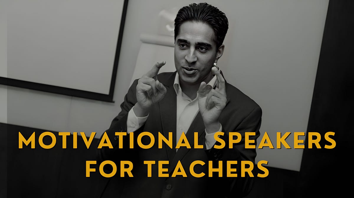 Empowering Educators: The Impact of Motivational Speakers for Teachers ...