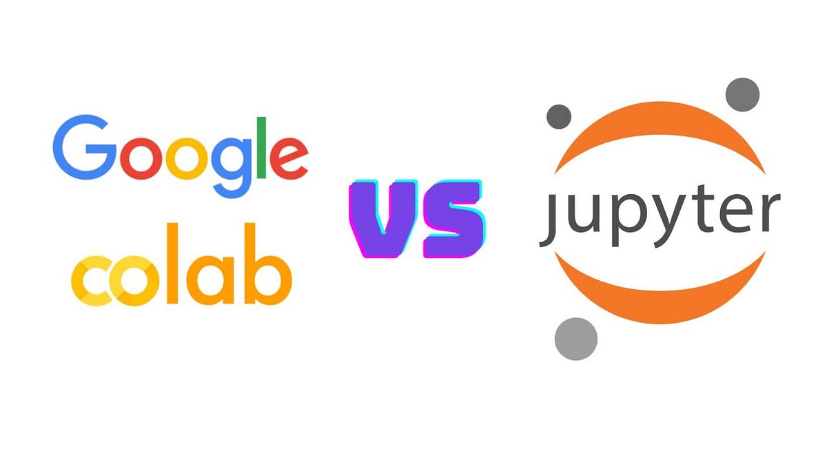 Jupyter Notebook VS Google Colab. Python is a major programming ...