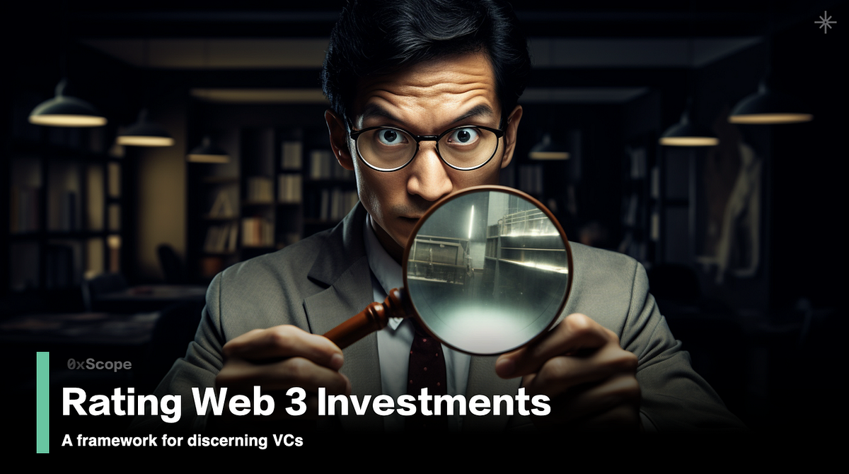 Rating Web3 investments: a framework for descerning VCs | by 0xScope ...