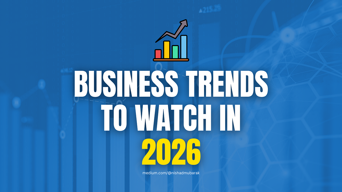 Top 10 Business Trends to Watch in 2026 | by Nishad Mubarak | Medium