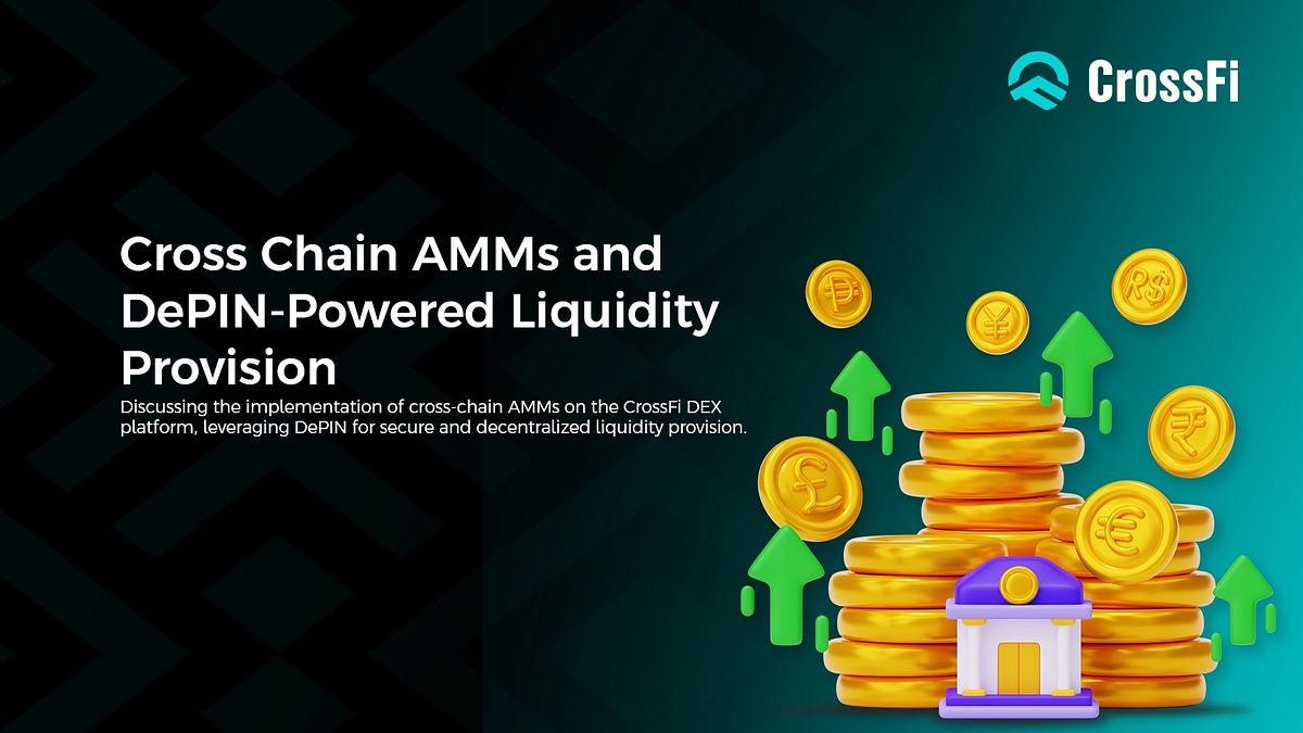 Cross-Chain AMMs and DePIN-Powered Liquidity Provision on CrossFi DEX ...