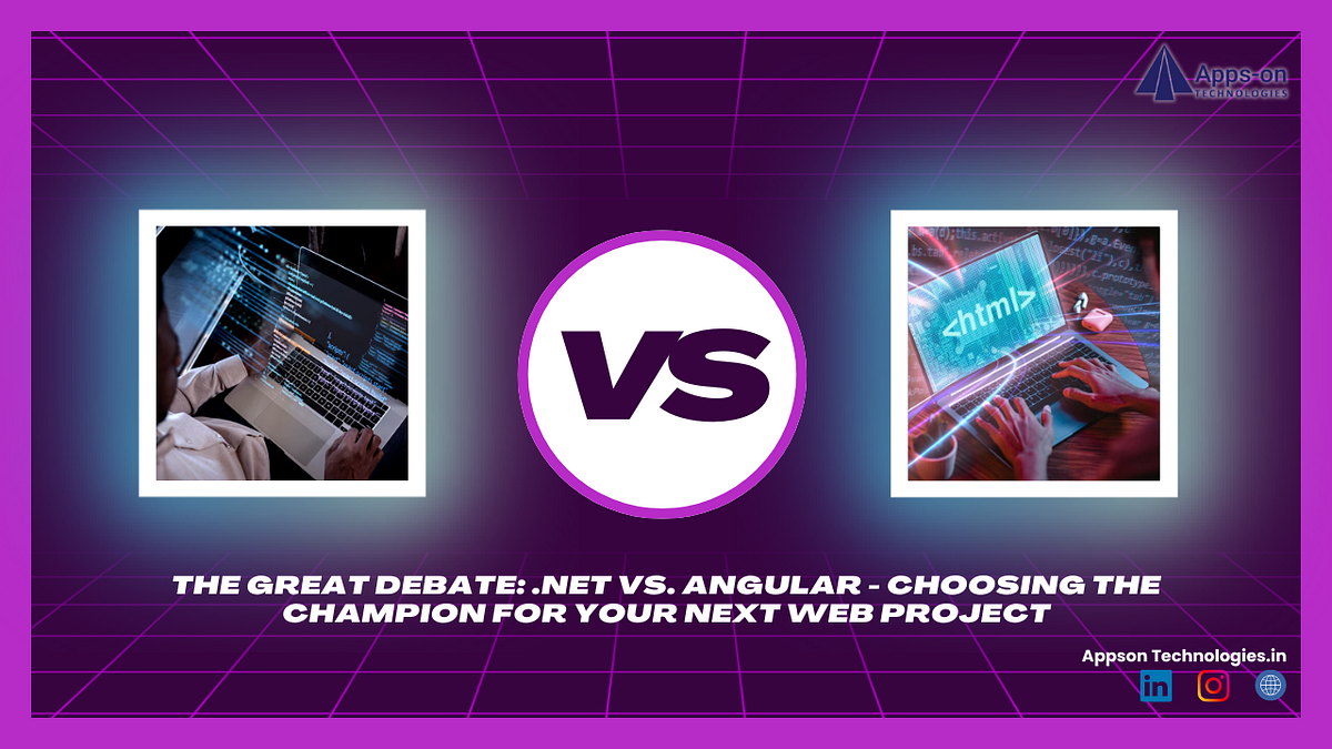 The Great Debate: .NET vs. Angular — Choosing the Champion for Your ...