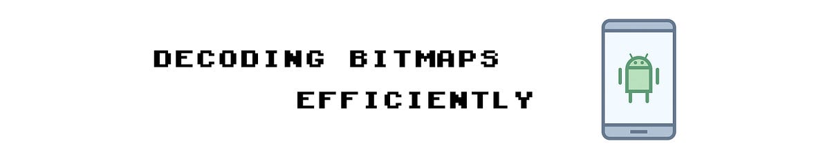 Dealing with Bitmaps in the Right Way | by Yaroslav Berezanskyi | ProAndroidDev