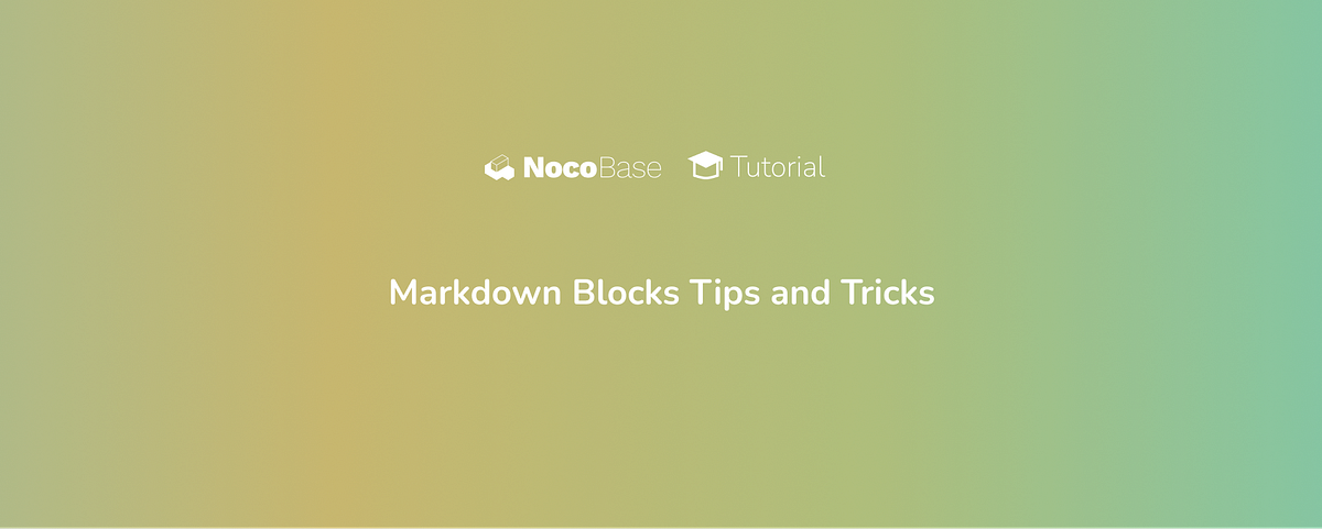 Markdown Blocks Tips and Tricks. By showcasing concise examples and tips… | by NocoBase | Mar ...