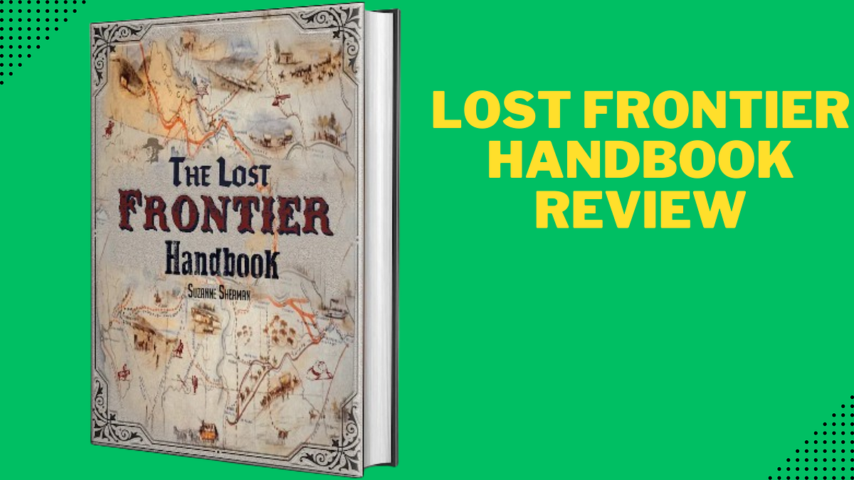 Lost Frontier Handbook Review: A Guide to Self-Reliance in Modern Times ...