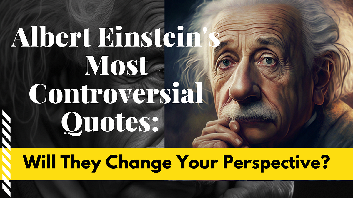 Albert Einstein's Most Controversial Quotes: Will They Change Your ...
