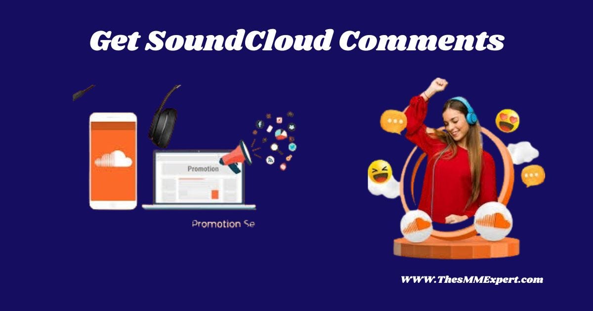 Get SoundCloud Comments | Exclusive Deals Inside | by Sarahrcasper | Medium