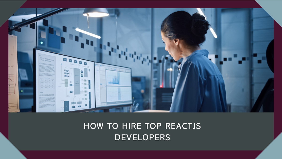 How to Hire Top ReactJS Developers: Your Ultimate Guide | by Pavan | Jul, 2024 | Medium