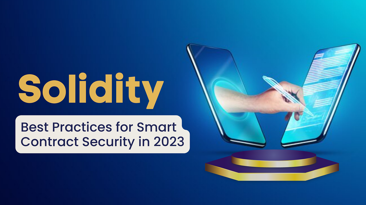 Six Solidity Best Practices for Smart Contract Security in 2023 | by MoogleLabs | Medium