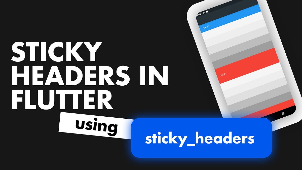 Custom Sticky Headers in Flutter. Today we’ll make use of the… | by Dane Mackier | Flutter ...