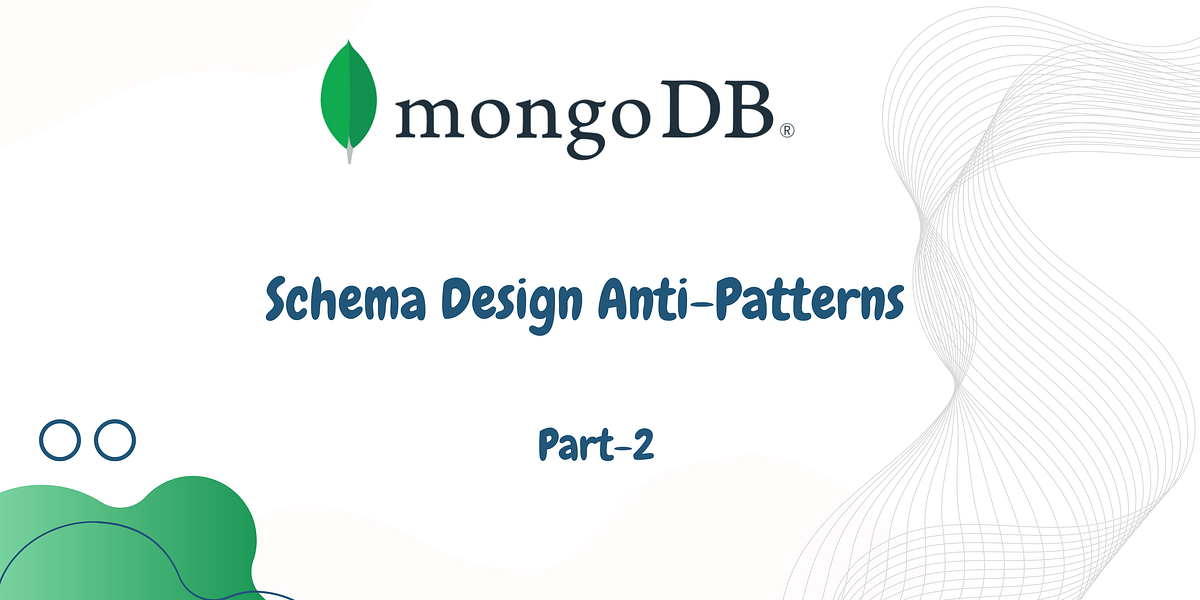 Mongo DB Schema Design Anti-Patterns — Part 2 | by Abdullah Al Mamun | JavaScript in Plain English