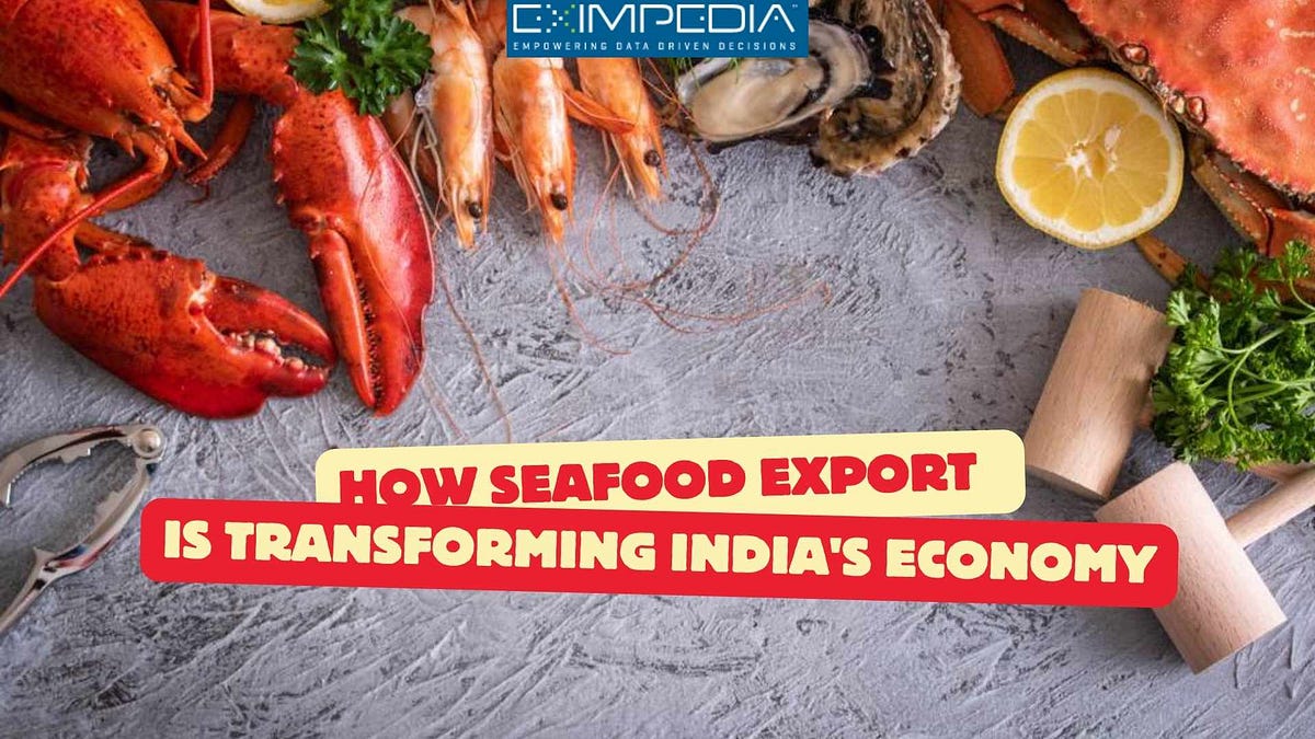 How Seafood Export is Transforming India’s Economy | by Eximpedia | Apr ...