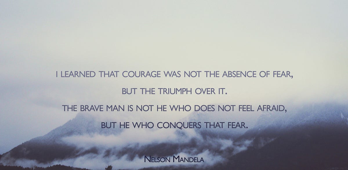 Courage: A Daily Necessity. A Daily Necessity | by Chris Deir | Medium