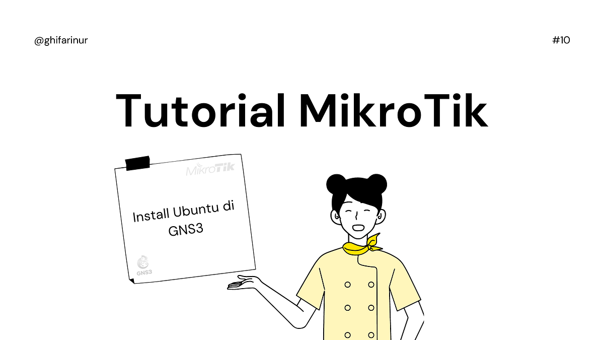 Tutorial Mikrotik — #10 Install Ubuntu di GNS3 | by Ghifari Nur ...