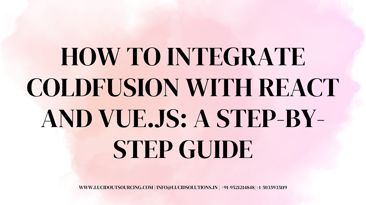 How to Integrate ColdFusion with React and Vue.js: A Step-by-Step Guide | by Deepak Purohit | Medium
