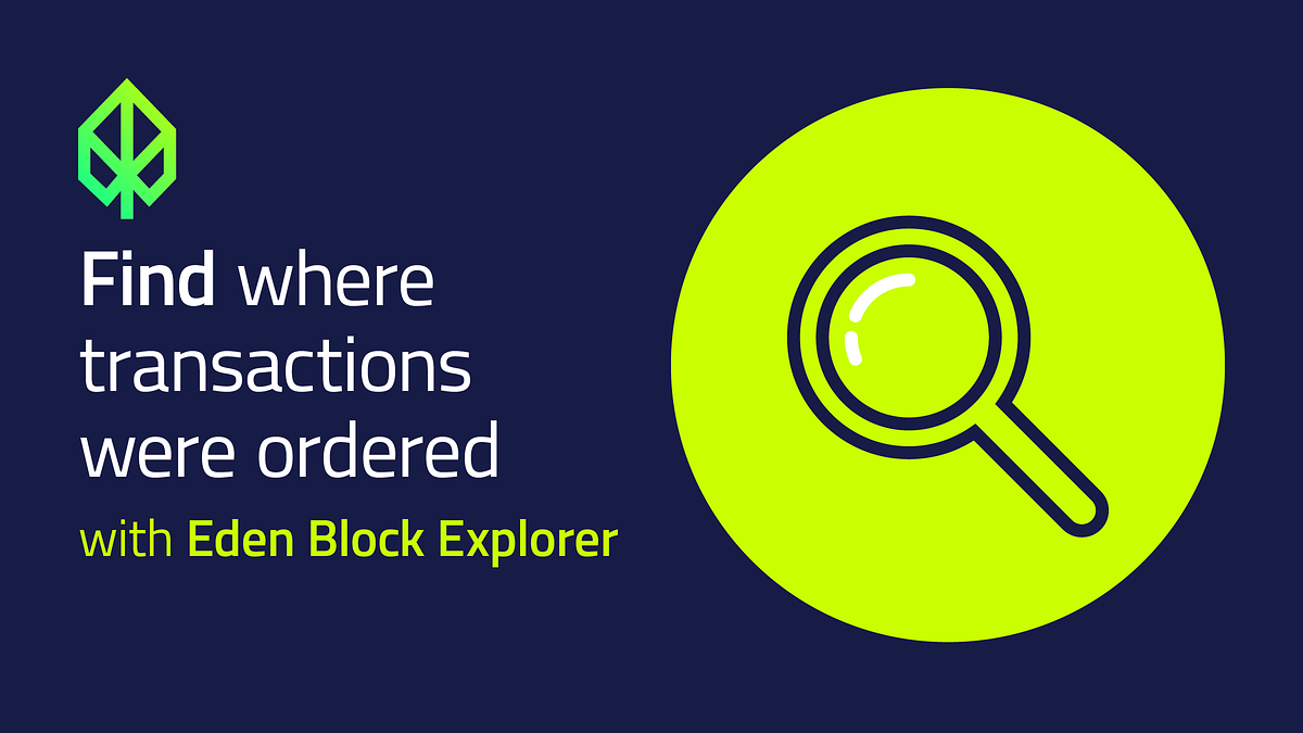 Eden Network Launches User-Friendly Block Explorer for Transaction ...
