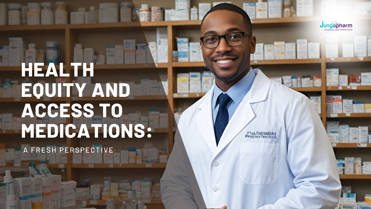 Health Equity and Access to Medication: A Fresh Perspective | by ...