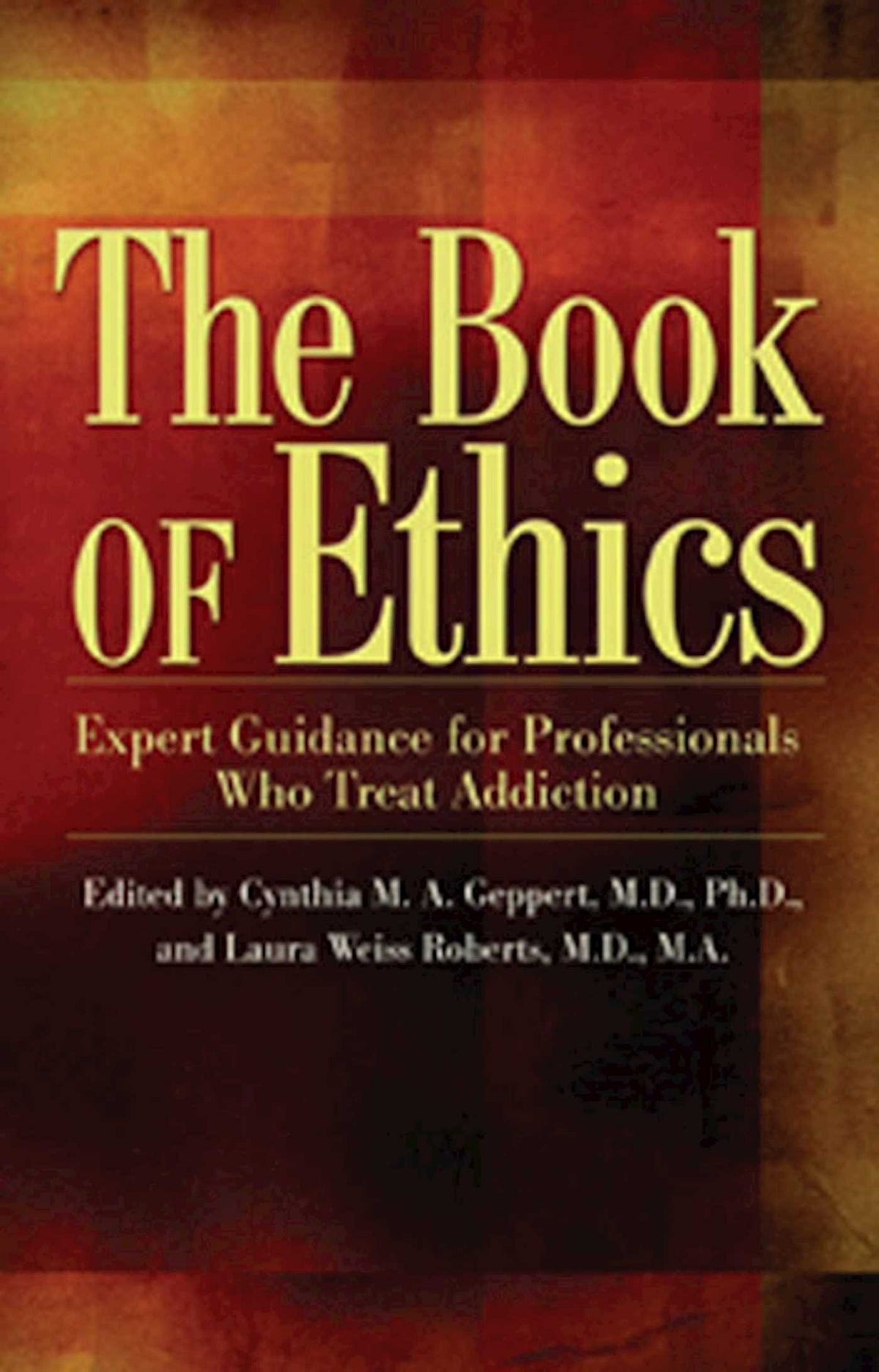 [BOOK]-The Book of Ethics: Expert Guidance For Professionals Who Treat ...