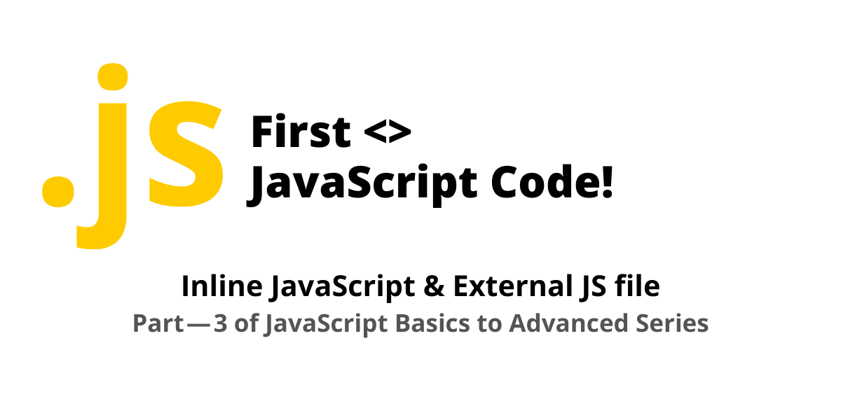 Learn to write your first JavaScript Code! | by Ankit Maheshwari | Medium