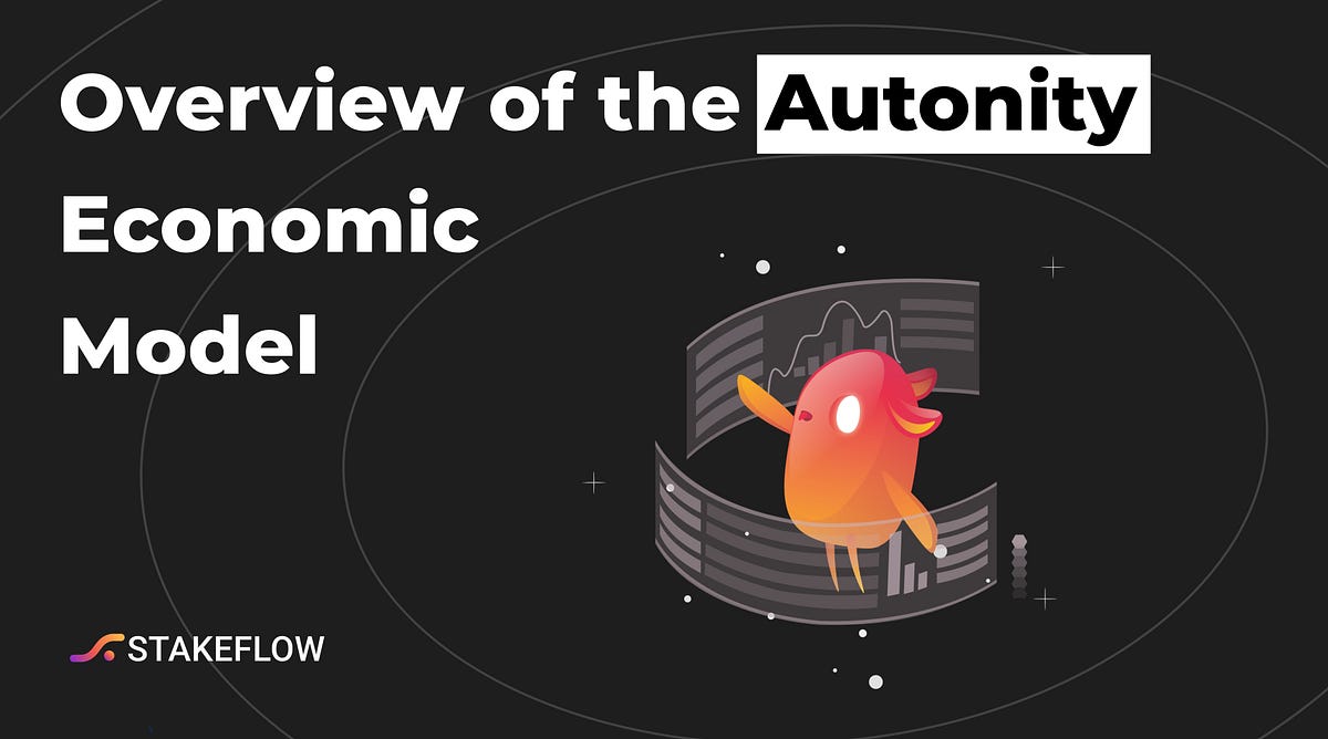 Overview of the Autonity Economic Model | by Stakeflow | Stakeflow