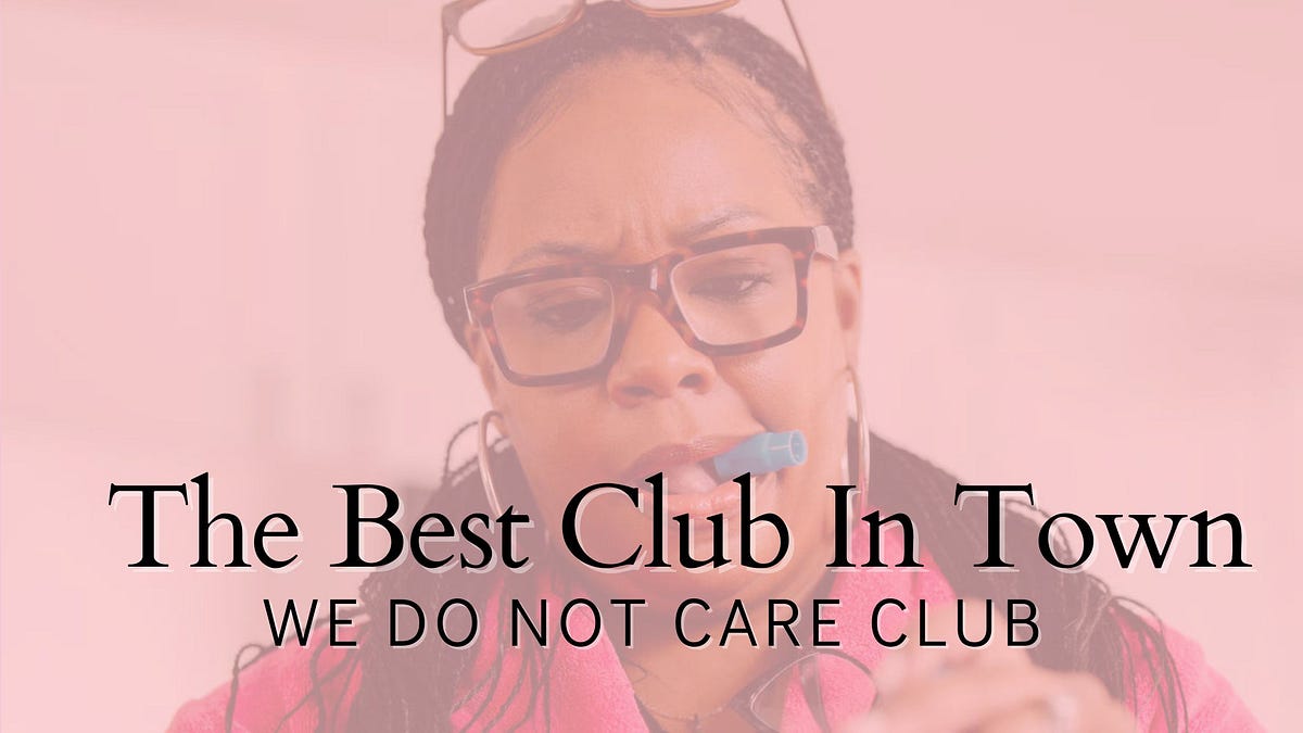 The Best Club In Town. We Do Not Care Club | by Karen Humphries | Word ...