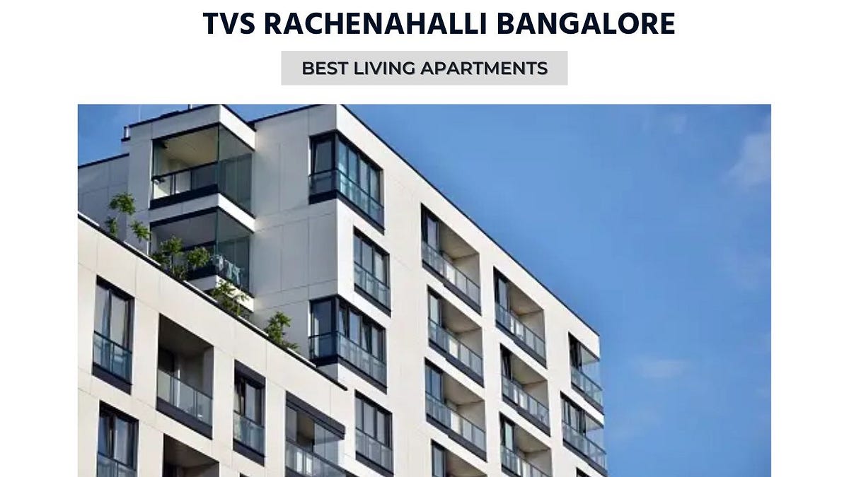 TVS Rachenahalli Bangalore | Best Living Apartments | by saurabh ...