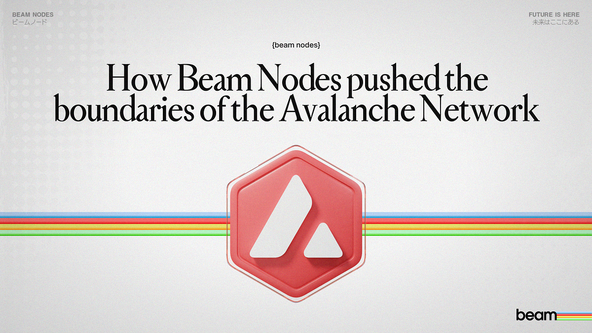 How Beam Nodes pushed the boundaries of the Avalanche Network | by Beam ...