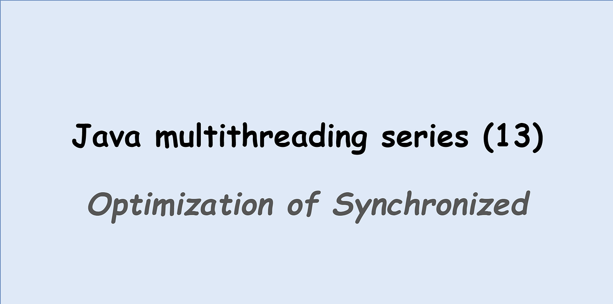 Java Concurrency13the Optimization Of Jvm For Synchronized By Dylan Smith Level Up Coding 5921